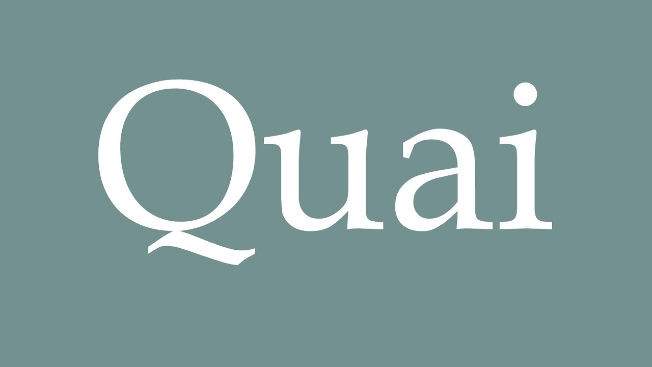 How to Pronounce ''Quai'' Correctly in French - YouTube