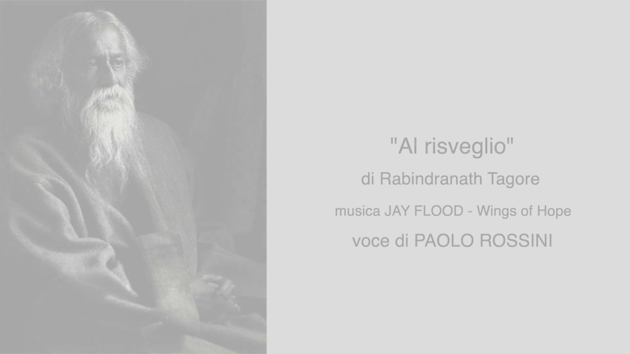 "Al risveglio" di Rabindranath Tagore, letta da Paolo Rossini - YouTube