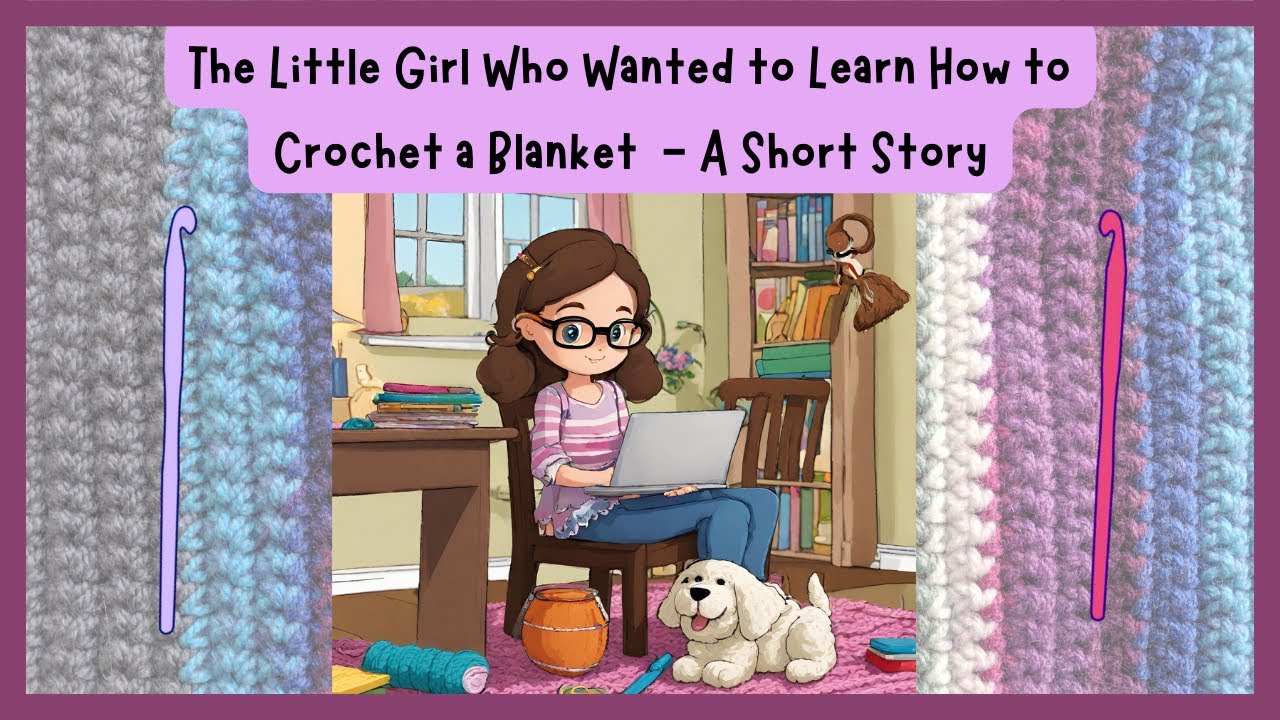 The Little Girl Who Wants to Learn How to Crochet A Short Story for ...