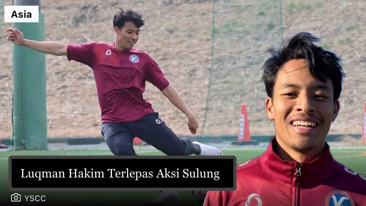 Luqman Hakim Terlepas Aksi Peluang Pertama Panampilan Bersama Kelab ...