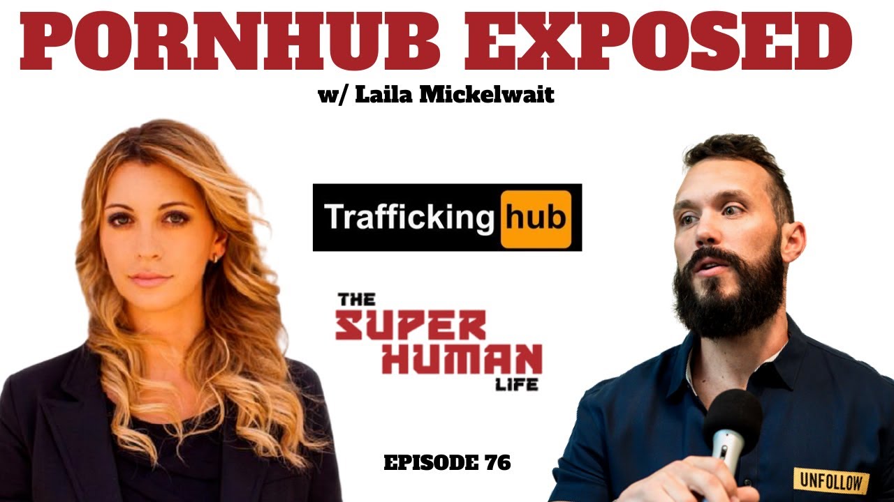 PORNHUB EXPOSED! Profiting From Child Sex Trafficking w/ Laila Mickelwait | THE SUPER HUMAN LIFE ...
