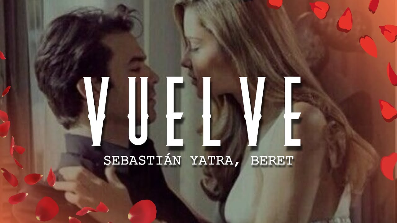 Sebastián Yatra, Beret - Vuelve (Letra/Lyrics) - YouTube