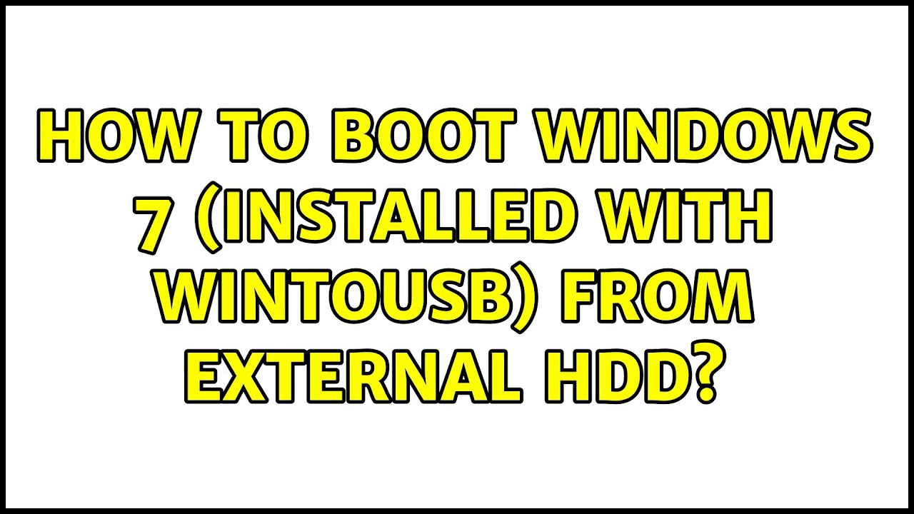 How to boot Windows 7 (installed with WinToUSB) from external HDD? (2 ...