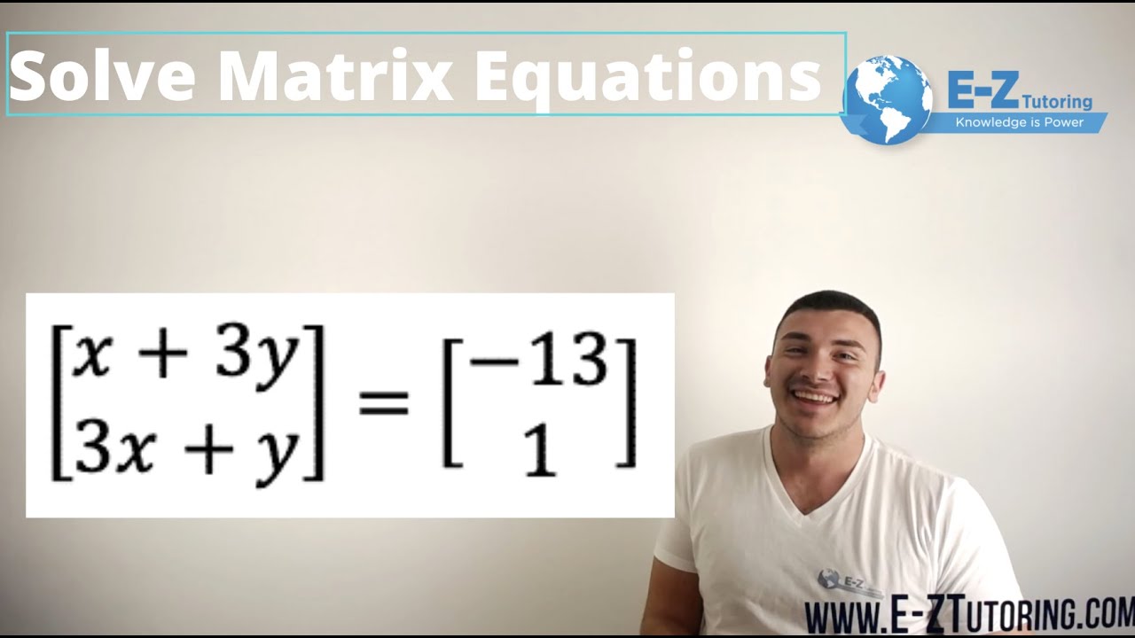 Solve Matrix Equations - Algebra 2 - E-Z Tutoring - YouTube