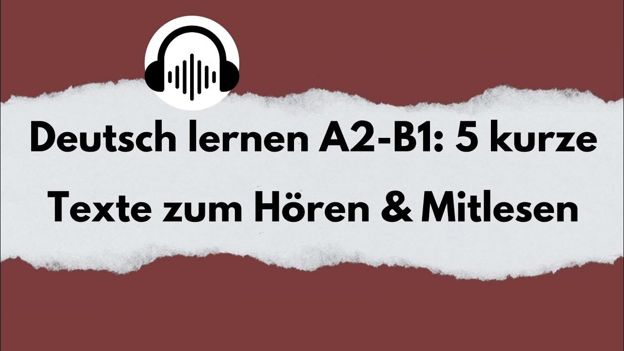 Deutsch lernen A2-B1: 5 kurze Texte zum Hören & Mitlesen Learn German ...