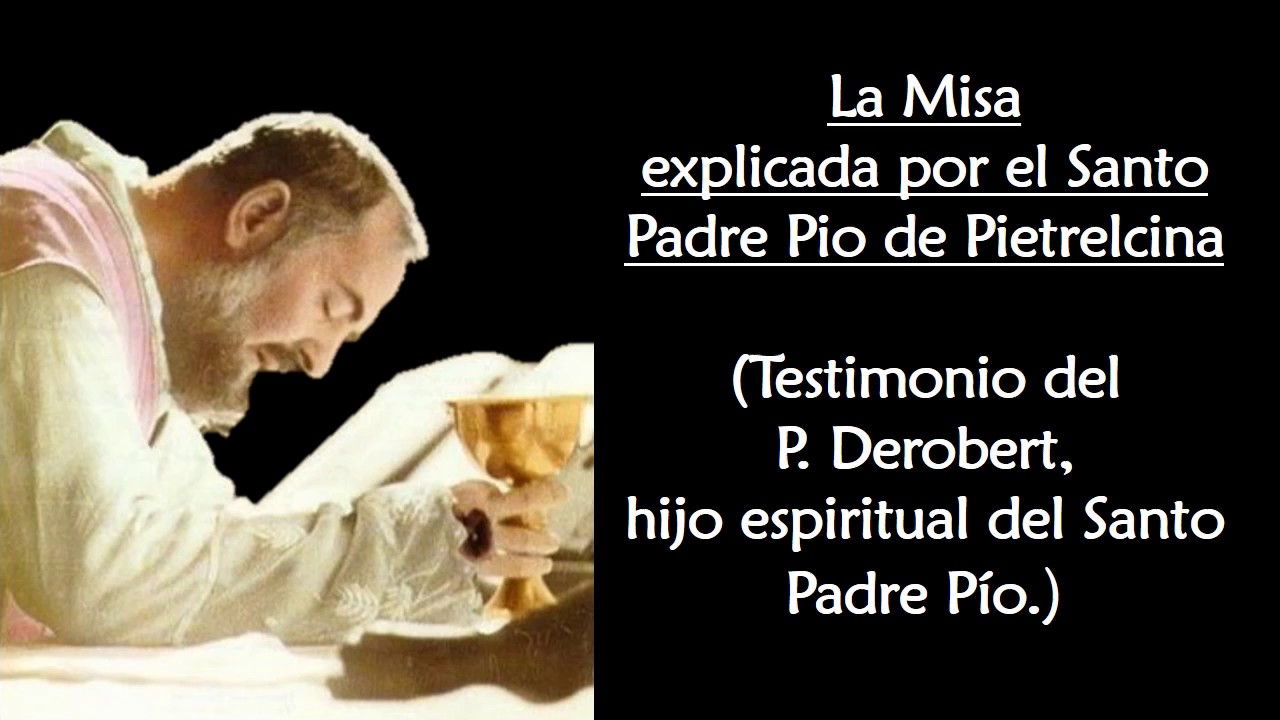 La Misa explicada por el Santo Padre Pío - YouTube