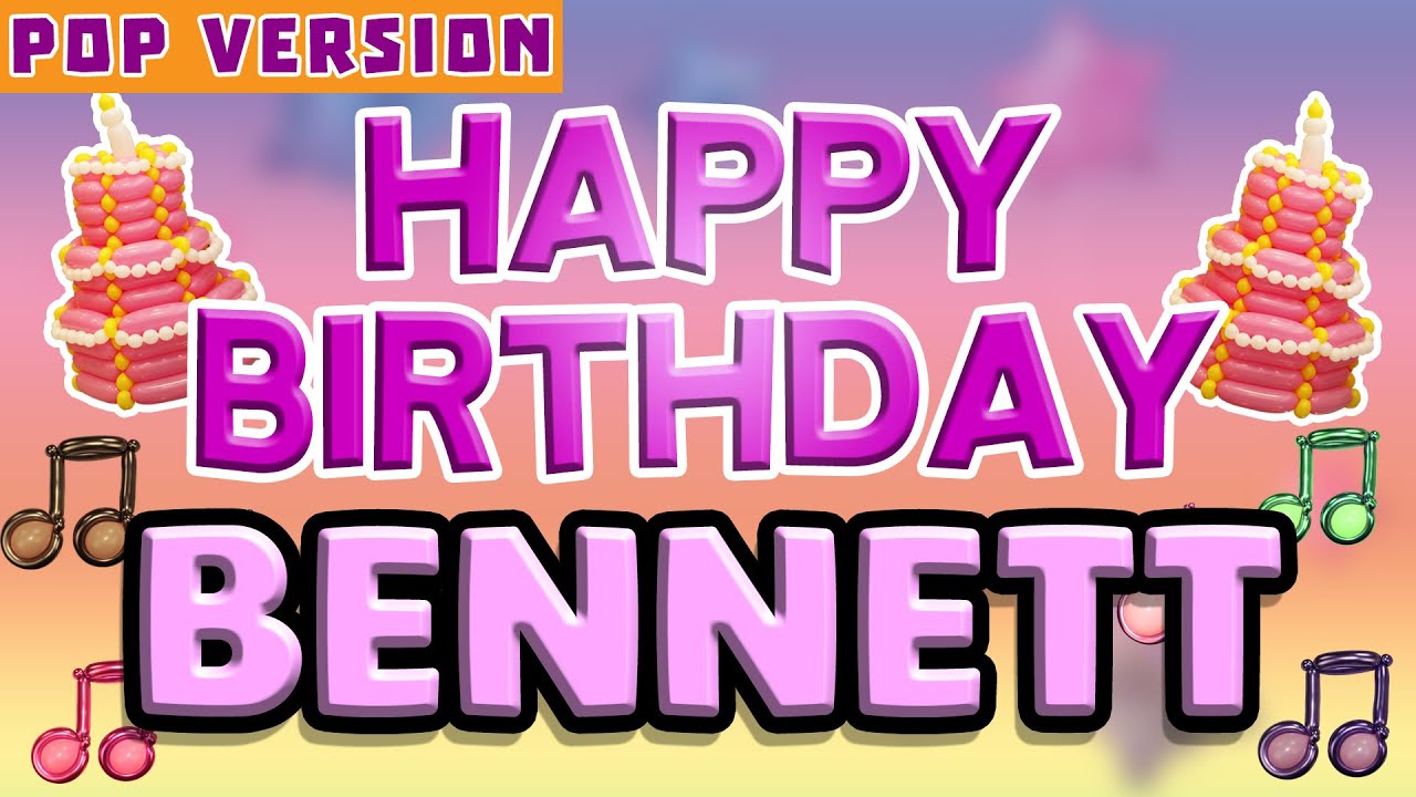 Happy Birthday BENNETT | POP Version 1 | The Perfect Birthday Song for ...