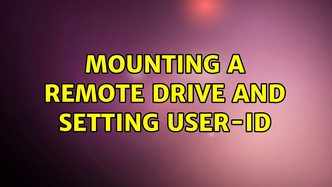Ubuntu: Mounting a remote drive and setting user-id - YouTube
