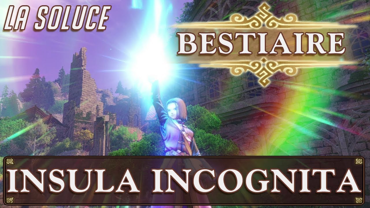 DRAGON QUEST XI - BESTIAIRE PARTIE 1 - INSULA INCOGNITA - YouTube