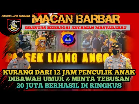 KURANG DARI 12 JAM PENCULIK‼️ ANAK  & MINTA TEBUSAN 20 JUTA BERHASIL DIRINGKUS‼️ ~macan barbar