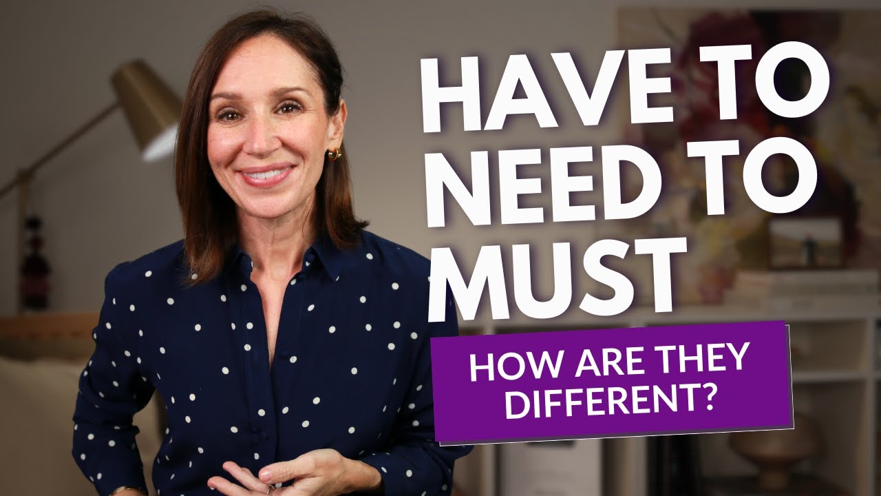 Have to vs Need to vs Must in English — What's the Difference (Updated ...