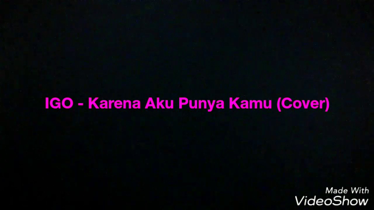 Igo Idol- KArena aku punya kamu (cover) - YouTube