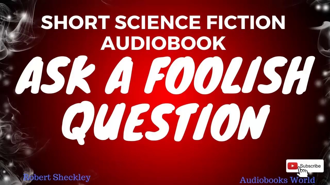 Audiobook Bedtime Short Science Fiction Story Ask A Foolish Question audiobook-bedtime-short-science-fiction-story-ask-a-foolish-question