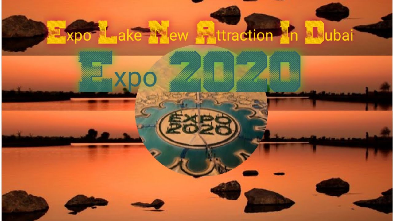 Expo Lake New Attraction in Dubai|Expo 2020|Expo Lake Sunset View - YouTube