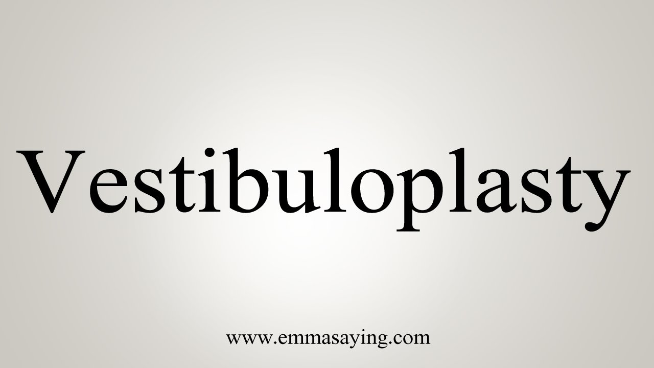 How To Say Vestibuloplasty - YouTube