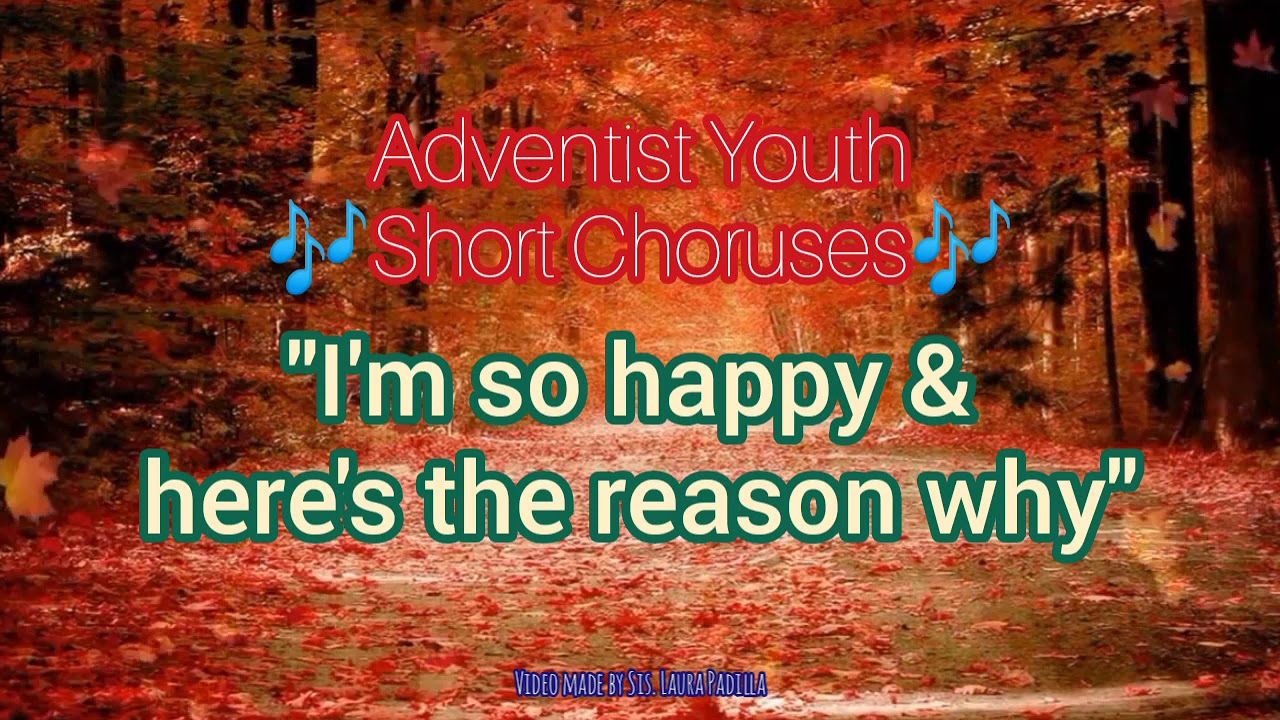 "I'm so happy and here's the reason why" Adventist Youth Short Choruses ...