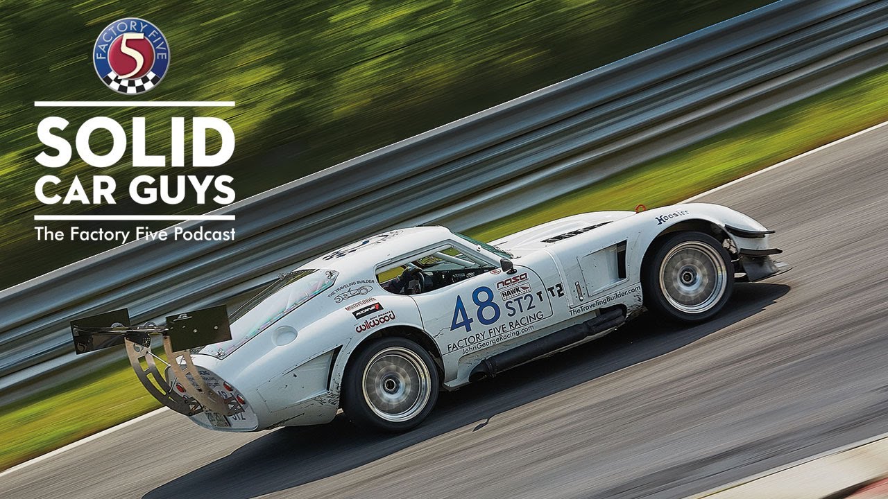 Solid Car Guys Episode 1: John George Talks Racing the Factory Five ...