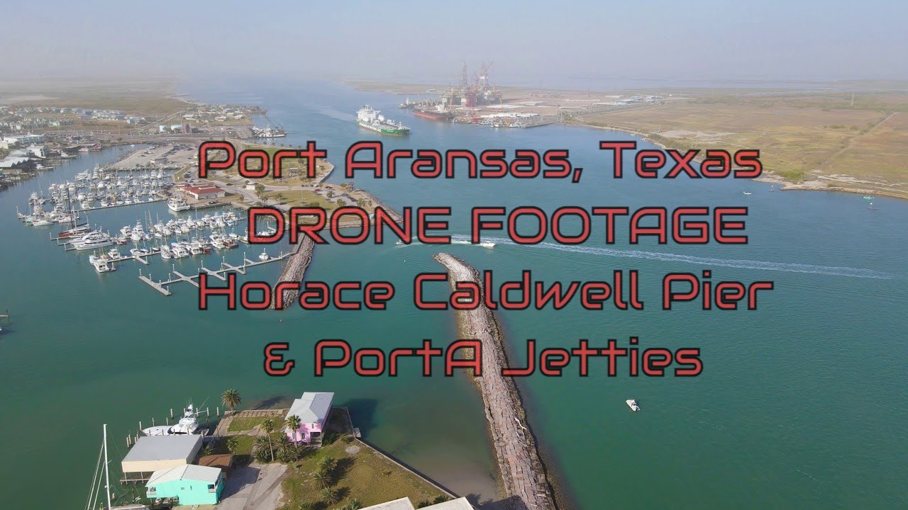Horace Caldwell Pier and Port Aransas Jetties Drone Footage.....Port ...