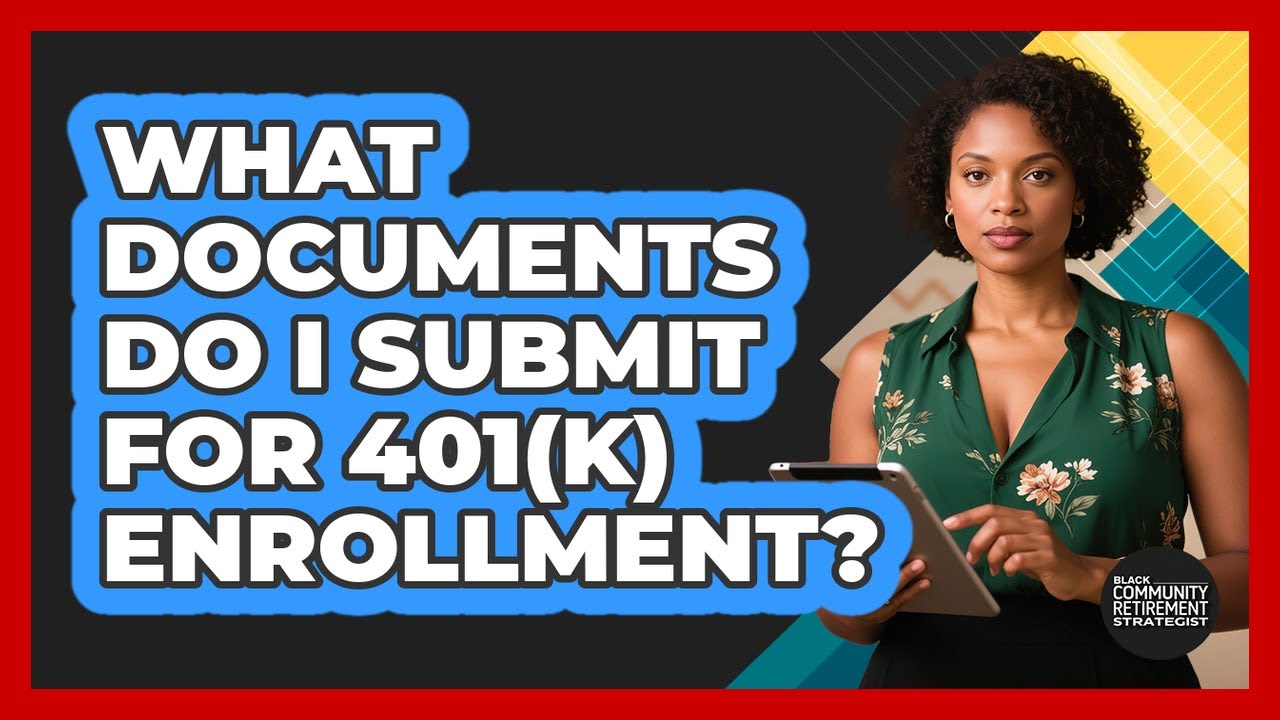 What Documents Do I Submit For 401(k) Enrollment? - YouTube