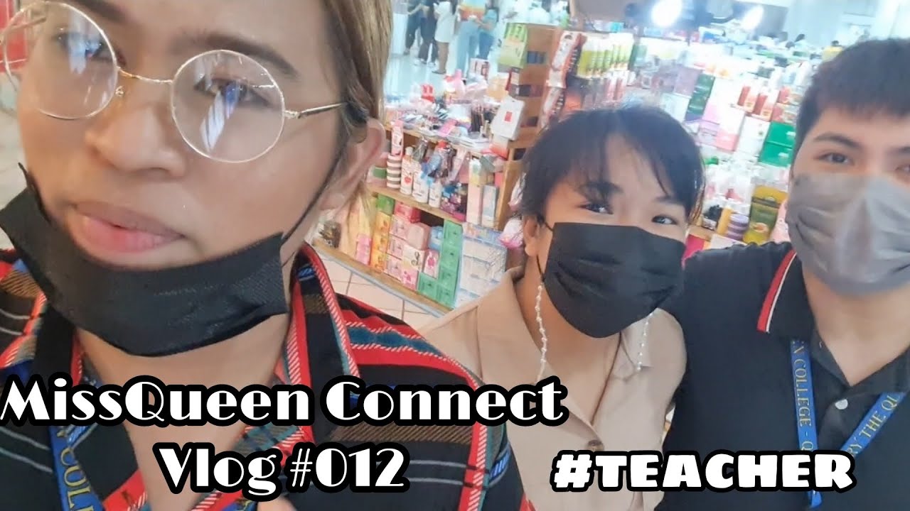 MISSQUEEN CONNECT VLOG #012 | #TEACHER | Teacher Queen| Mary the Queen ...