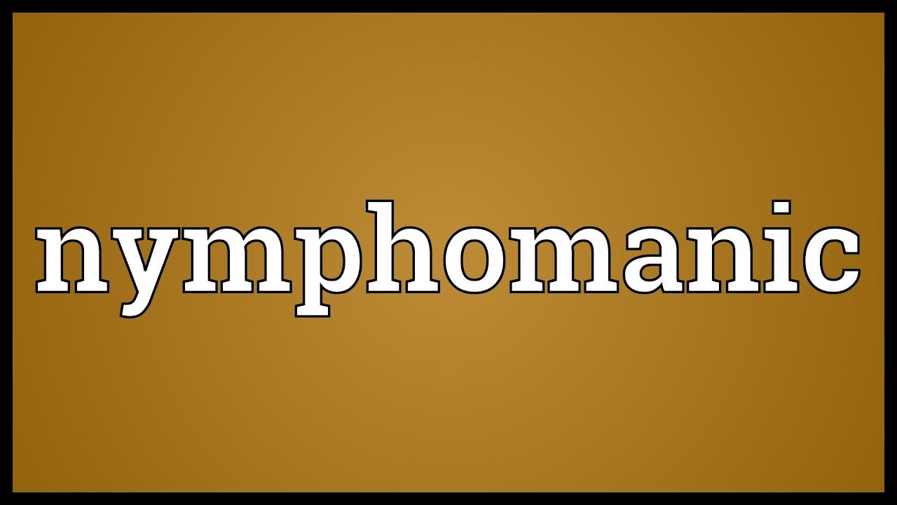 Nymphomanic Meaning - YouTube