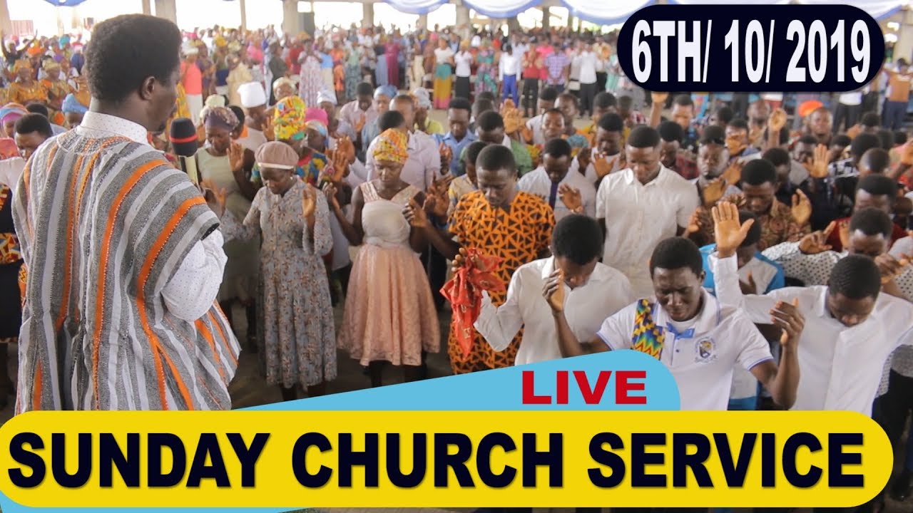 CHURCH SERVICE ON 6TH OCTOBER 2019 WITH EVANGELIST AKWASI AWUAH LIVE ...