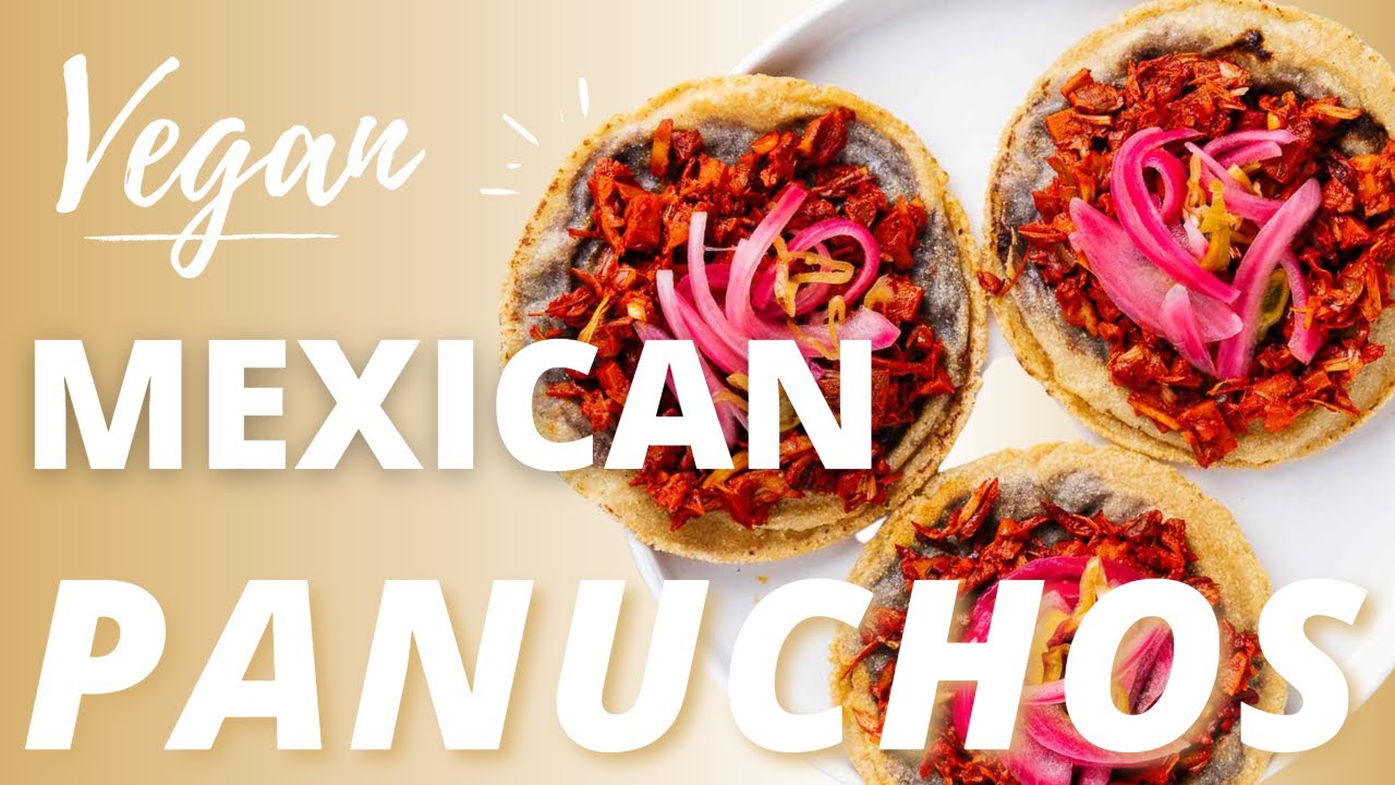 Panuchos Yucatecos (Vegan Panuchos Recipe) - YouTube
