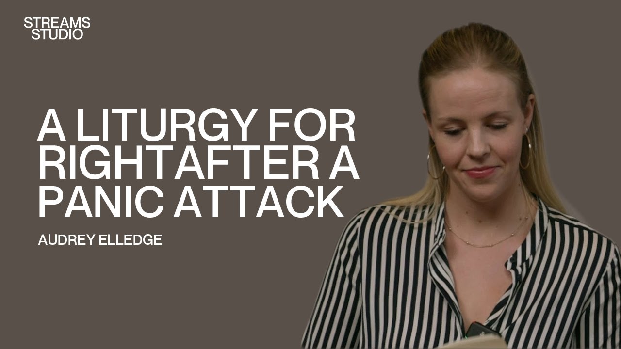 A Liturgy For Right After a Panic Attack - Audrey Elledge - YouTube