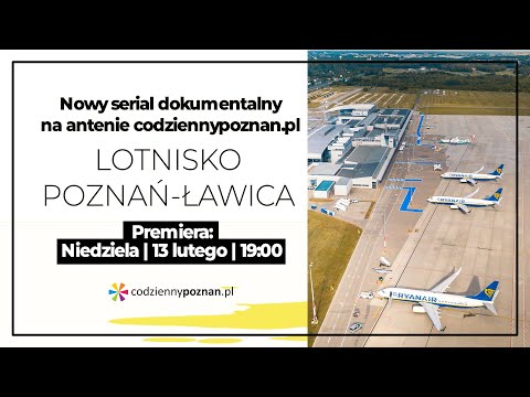 CodziennyPoznan.pl serial dokumentalny: Lotnisko Poznań-Ławica
