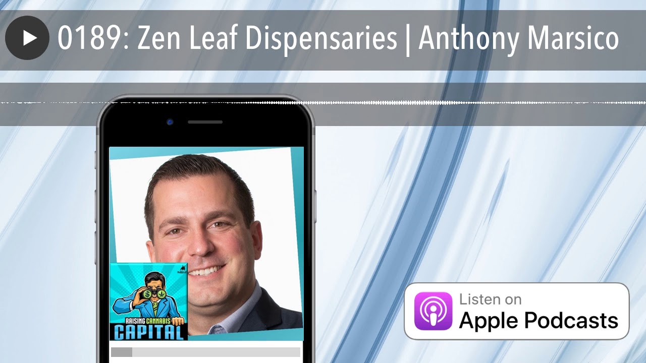 0189: Zen Leaf Dispensaries | Anthony Marsico - YouTube