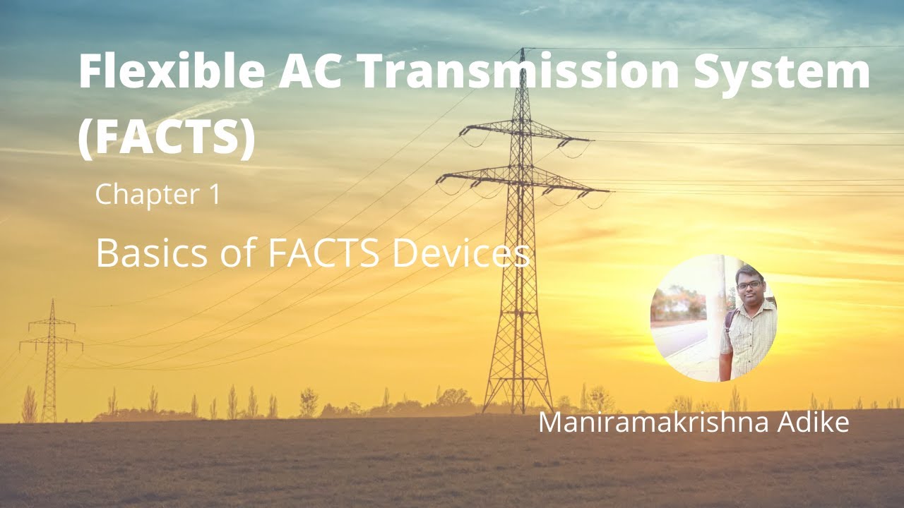 Flexible AC Transmission System | Chapter 1 | FACTS basics | Class 1 ...