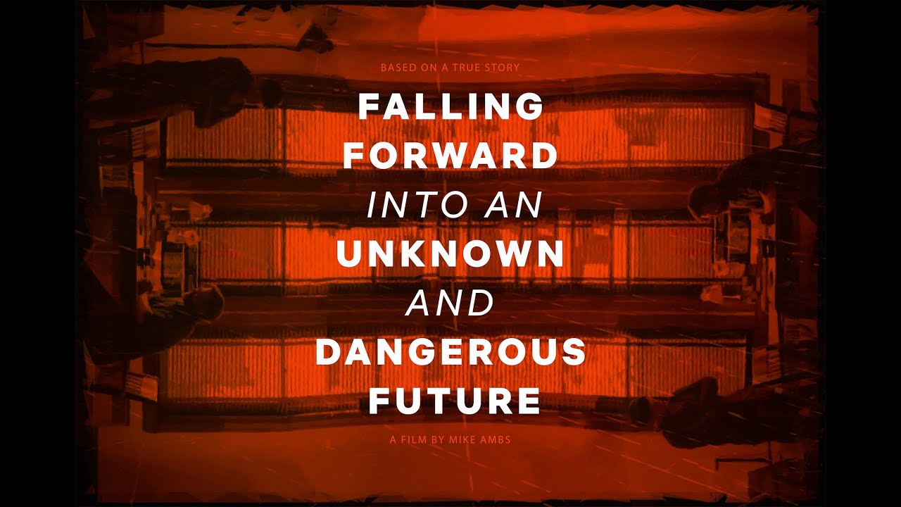 Falling Forward into an Unknown and Dangerous Future #LongStoryShort ...