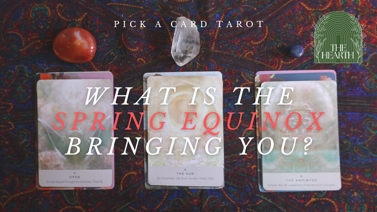 What is the SPRING EQUINOX bringing you this year? PICK A CARD tarot ...