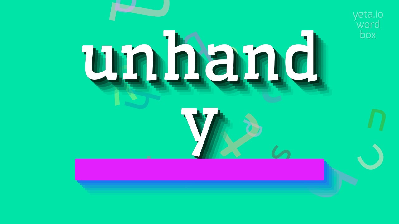 How to say "unhandy"! (High Quality Voices) - YouTube