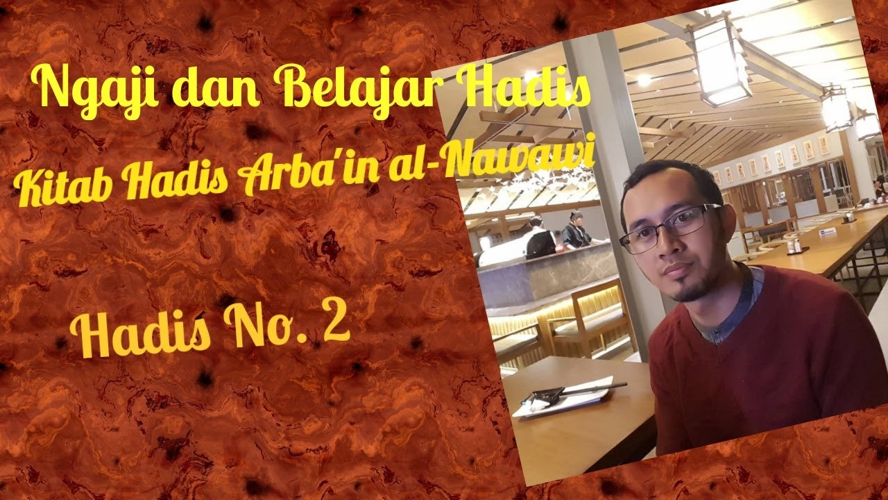 Ngaji dan Belajar Hadis Arba'in al-Nawawiah No 2, tentang Islam, Iman ...