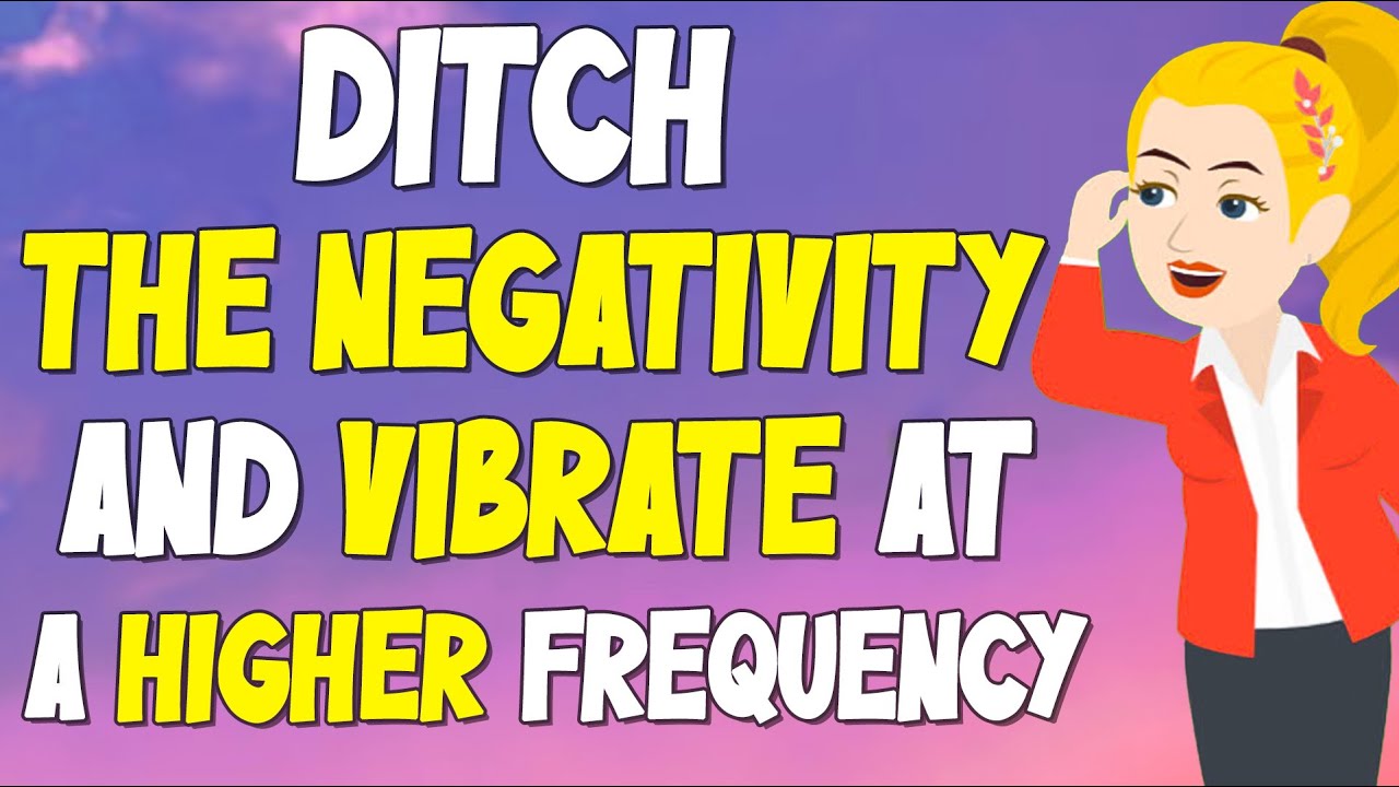 Ditch the Negativity and Vibrate at a HIGHER Frequency! 🌟 Abraham Hicks ...
