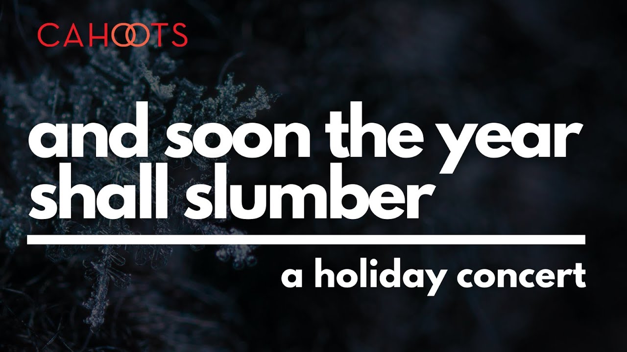 And Soon the Year Shall Slumber: A Holiday Concert - YouTube