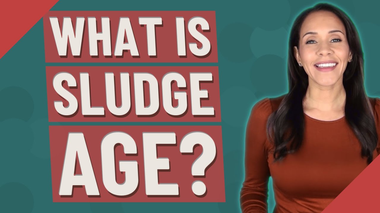 What is sludge age? - YouTube