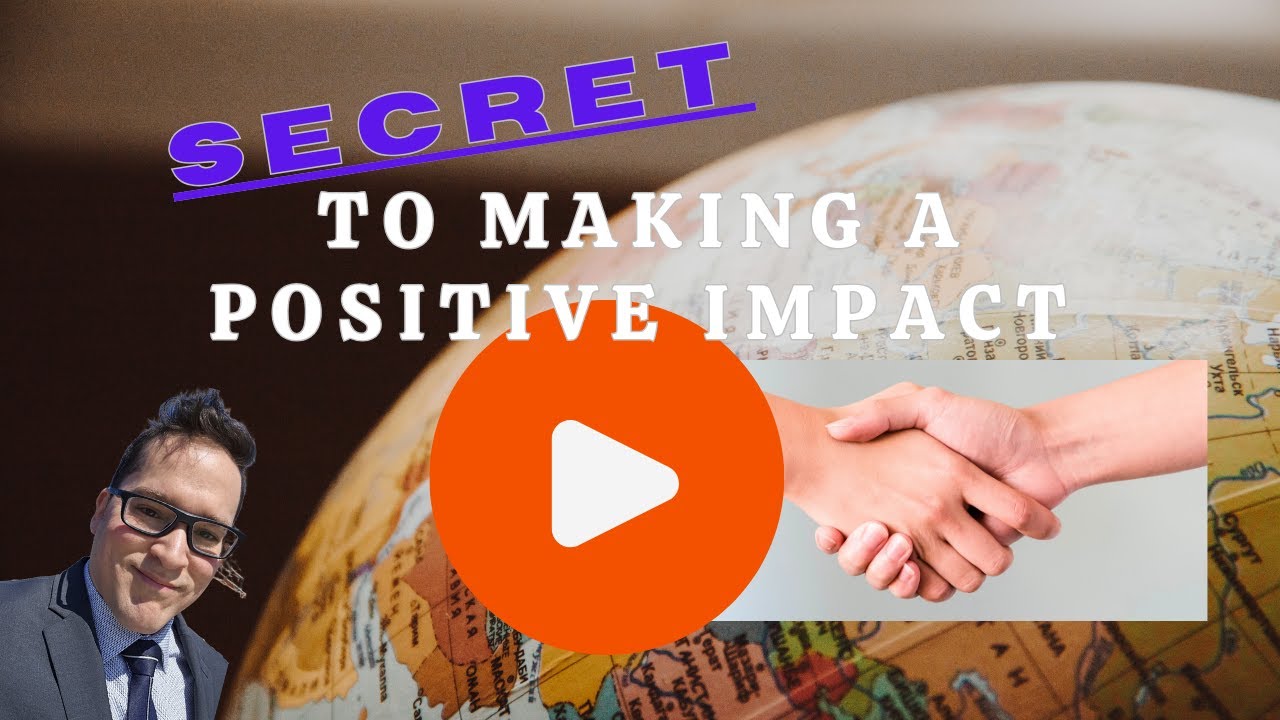 120 - The Secret to Making a Positive Impact on the World Through Your ...
