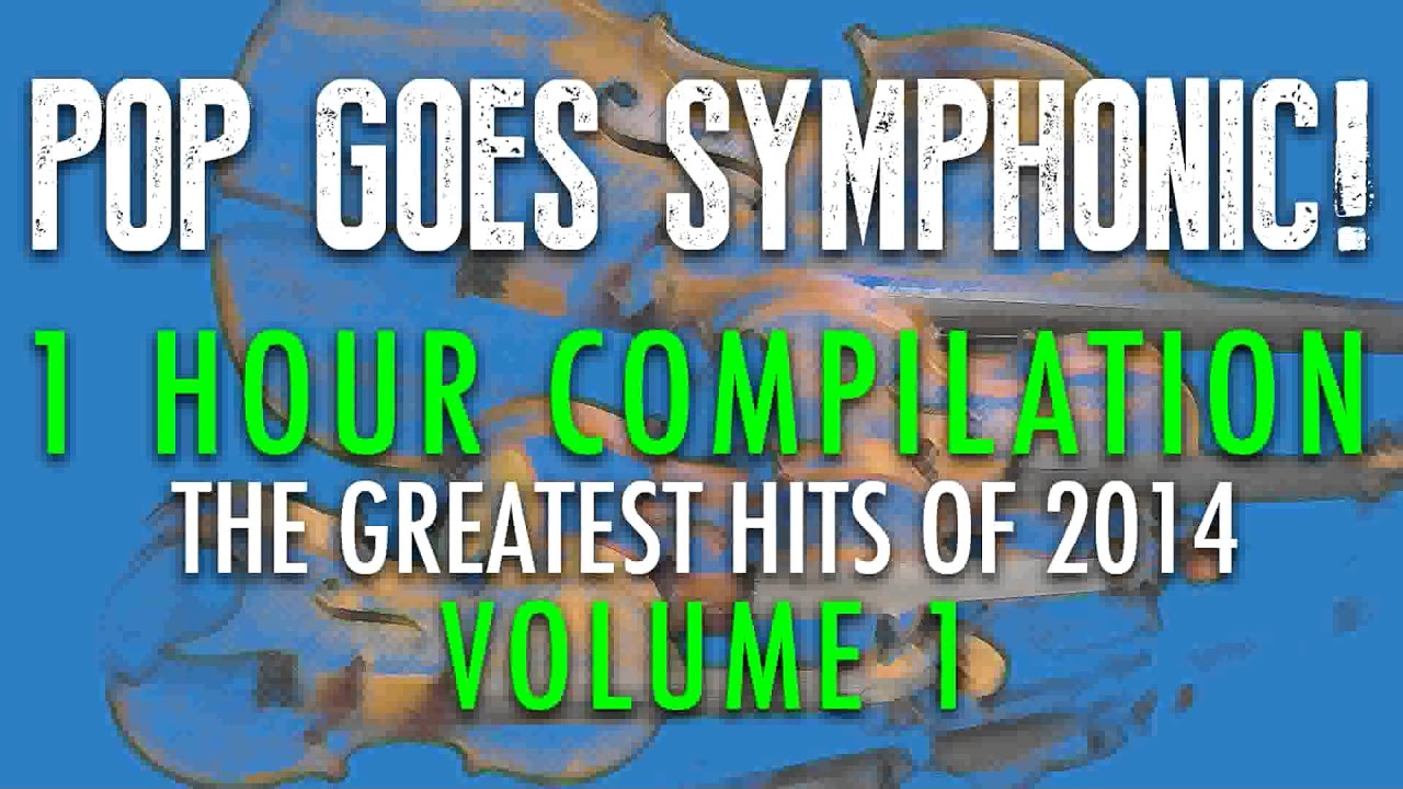 "2014 POP GOES SYMPHONIC COMPILATION VOL. 1" (ORCHESTRAL COVER TRIBUTE ...