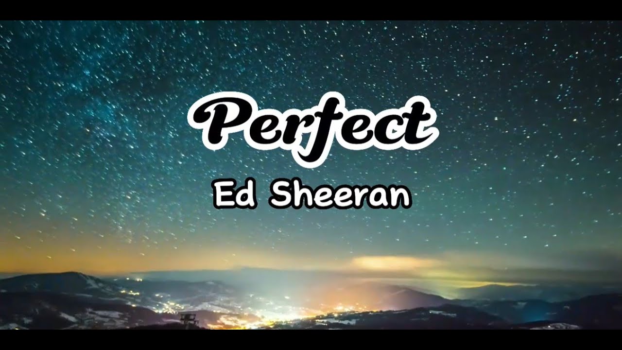 Perfect Ed Sheeran Lyrics - YouTube