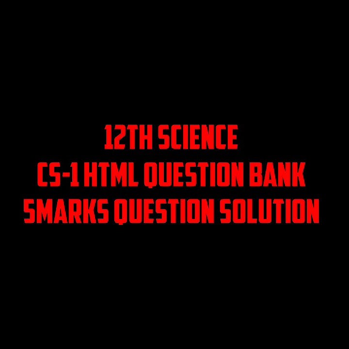 CLASS 12 HTML QUESTION BANK SOLUTION - YouTube