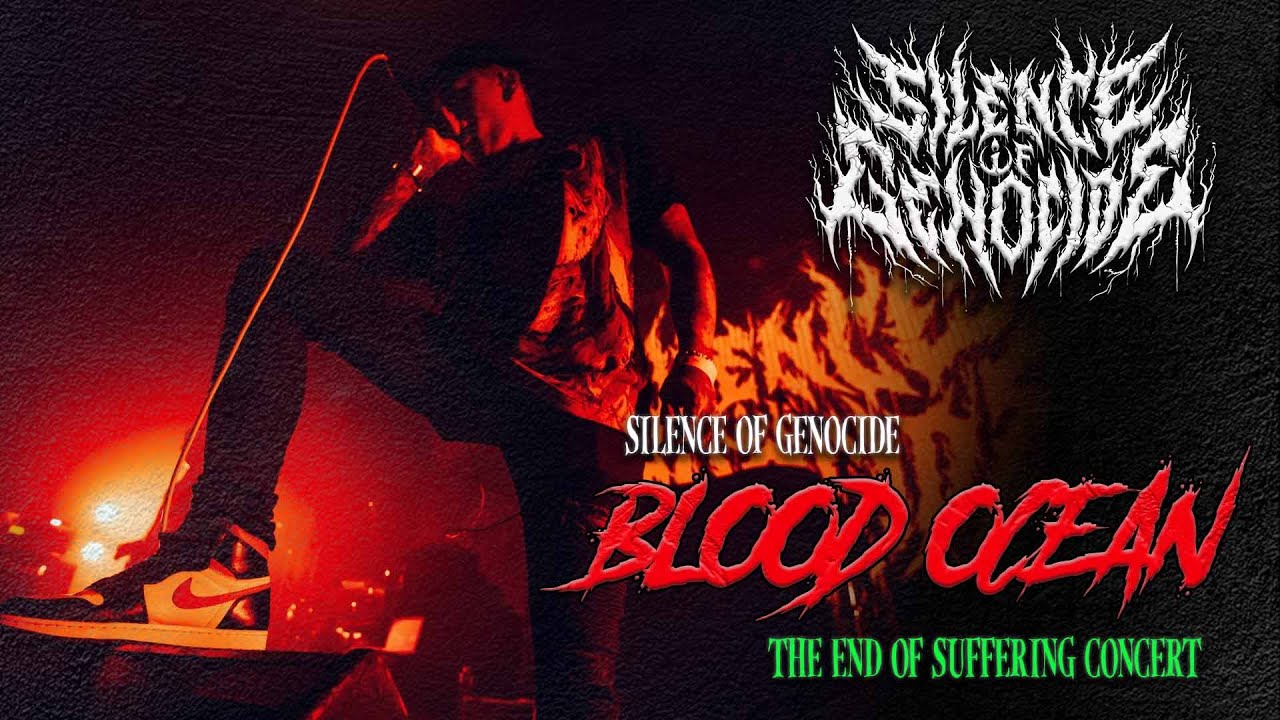 SILENCE OF GENOCIDE - Blood Ocean live The End of Suffering Concert ...