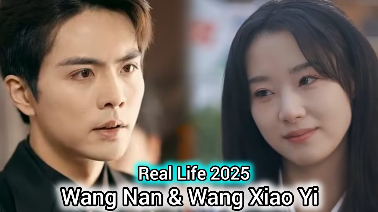 WANG NAN AND WANG XIAO YI REAL LIFE 2025 - YouTube