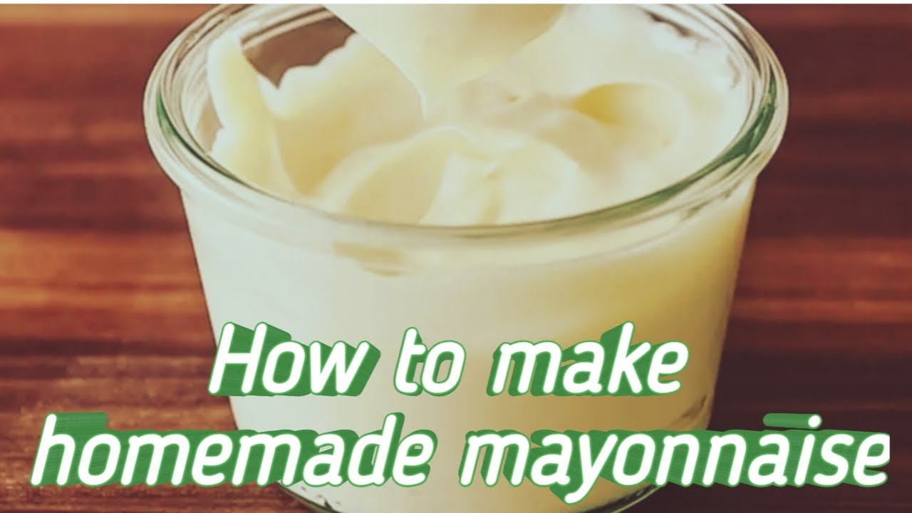 HOW TO MAKE HOMEMADE MAYONNAISE - YouTube