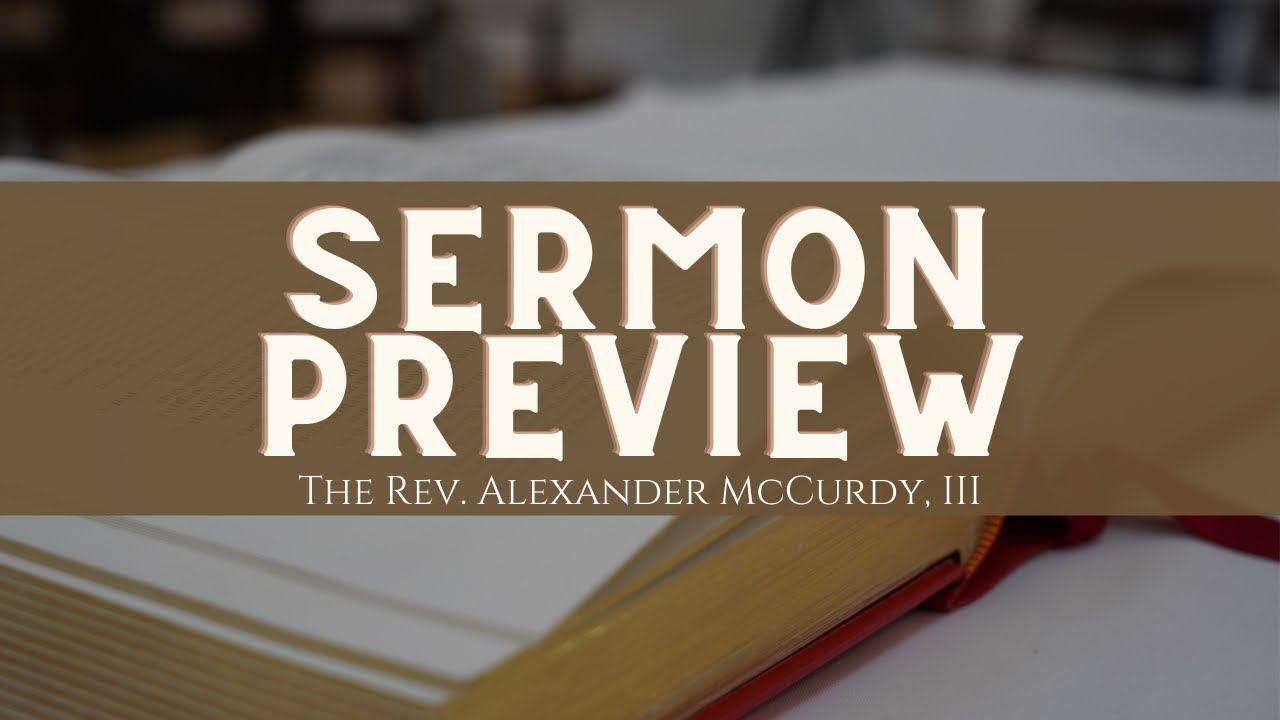 A Preview of Sunday's Sermon with The Rev. Alexander McCurdy, III - YouTube