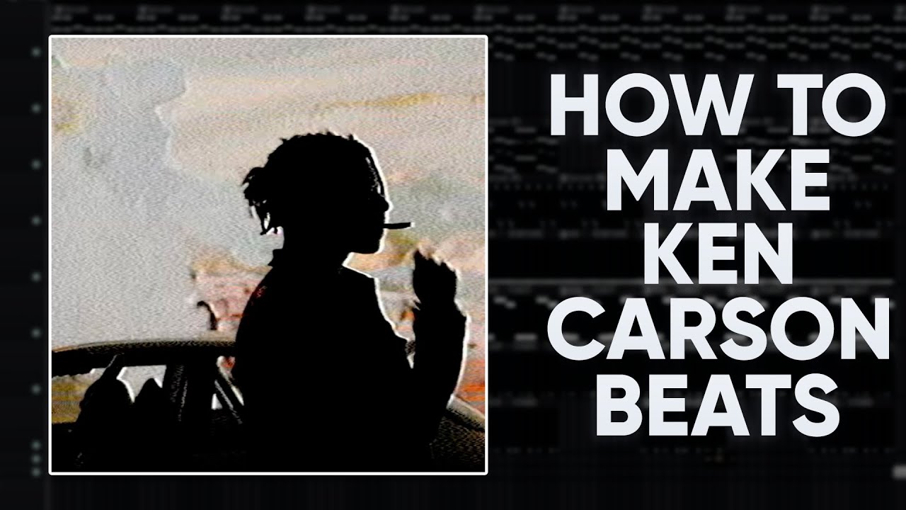 HOW TO MAKE AGGRESSIVE KEN CARSON TYPE BEATS - YouTube