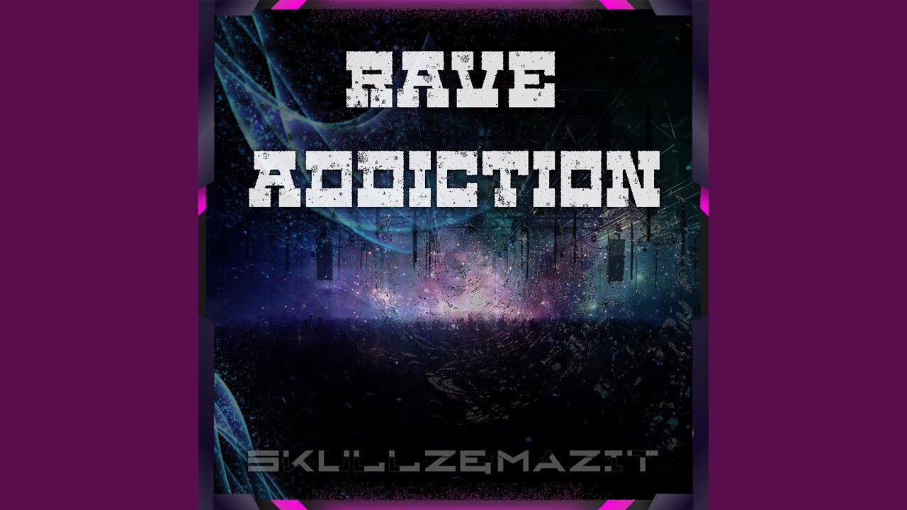 Rave Addiction - YouTube