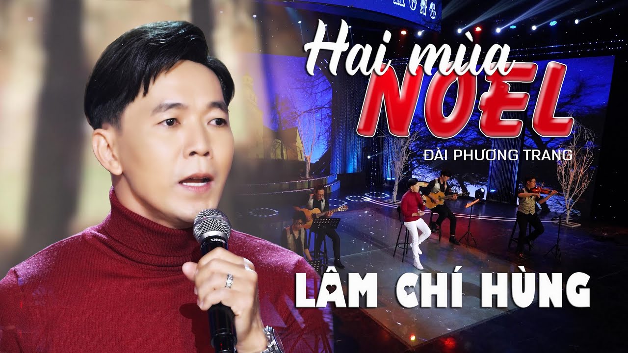 HAI MÙA NOEL - Sáng tác: ĐÀI PHƯƠNG TRANG - Ca sĩ: LÂM CHÍ HÙNG - YouTube