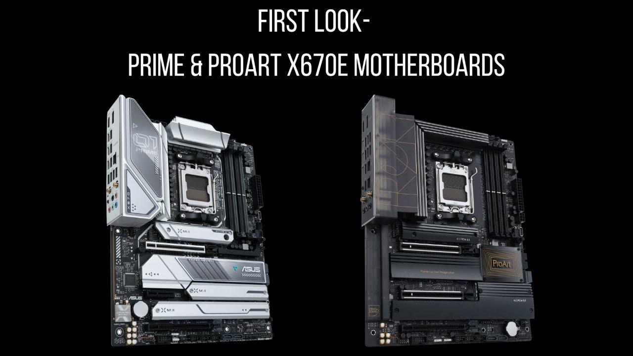 First Look AM5 Prime X670E-Pro WiFi & ProArt X670E-Creator WiFi for AMD ...